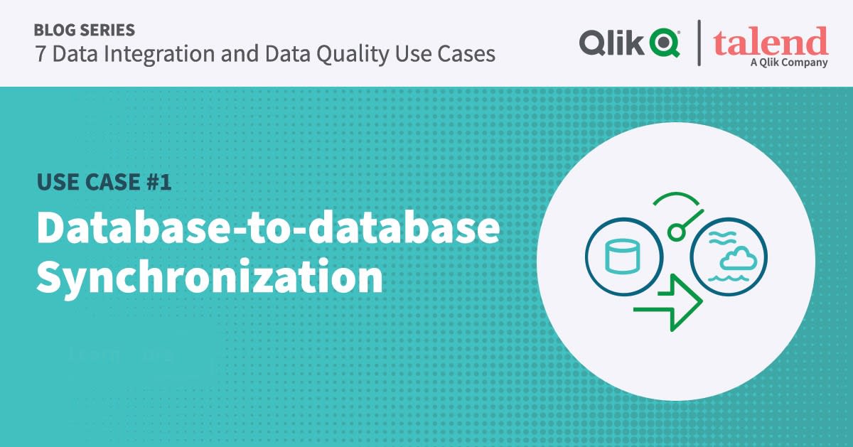 Database Sync: Diving Deeper into Qlik and Talend Data Integration and Quality Scenarios | Qlik Blog