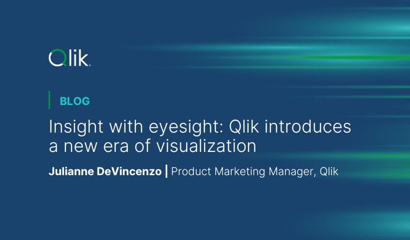 Insight With Eyesight: Qlik Introduces a New Era of Visualization ...