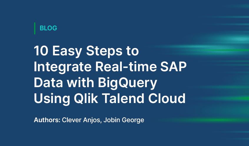 10 Easy Steps to Integrate Real-time SAP Data with BigQuery Using Qlik ...
