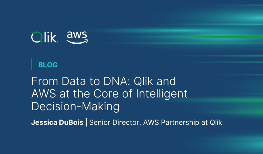 From Data to DNA: Qlik and AWS at the Core of Intelligent Decision-Making | Qlik Blog